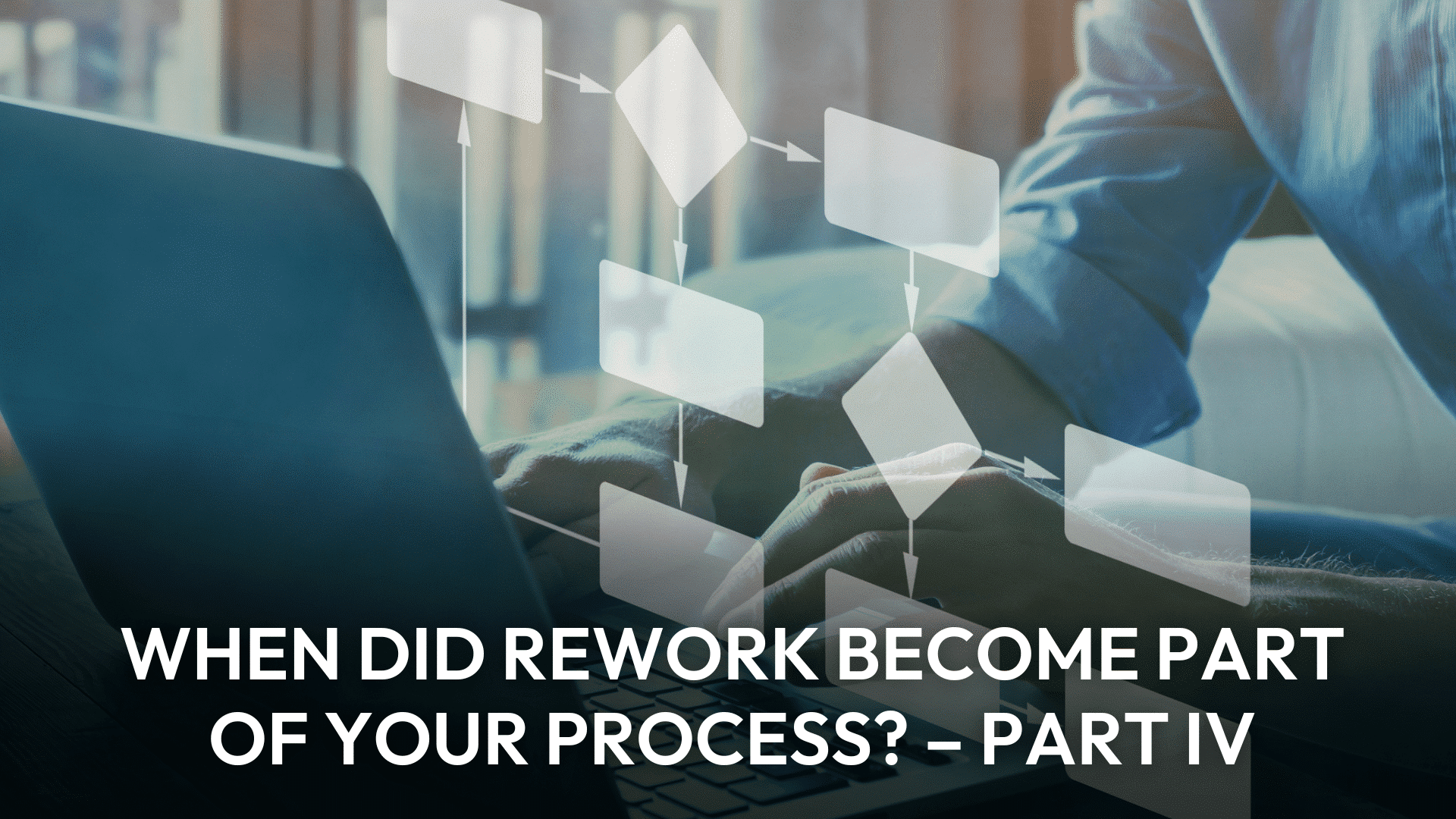 When Did Rework Become Part of Your Process? – Part IV | Saint Clair ...